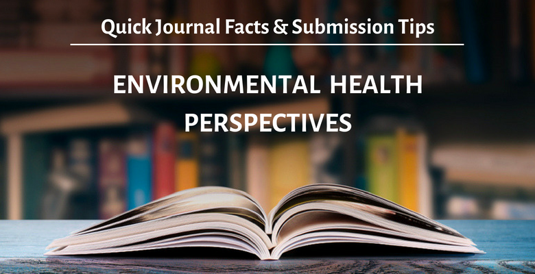 《Environmental Health Perspectives》期刊投稿规定、审稿周期、发表标准、影响因子… | 意得辑专家视点 Editage Insights